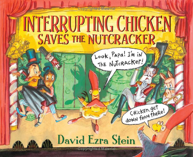 “Interrupting Chicken Saves the Nutcracker,” by David Ezra Stein ...
